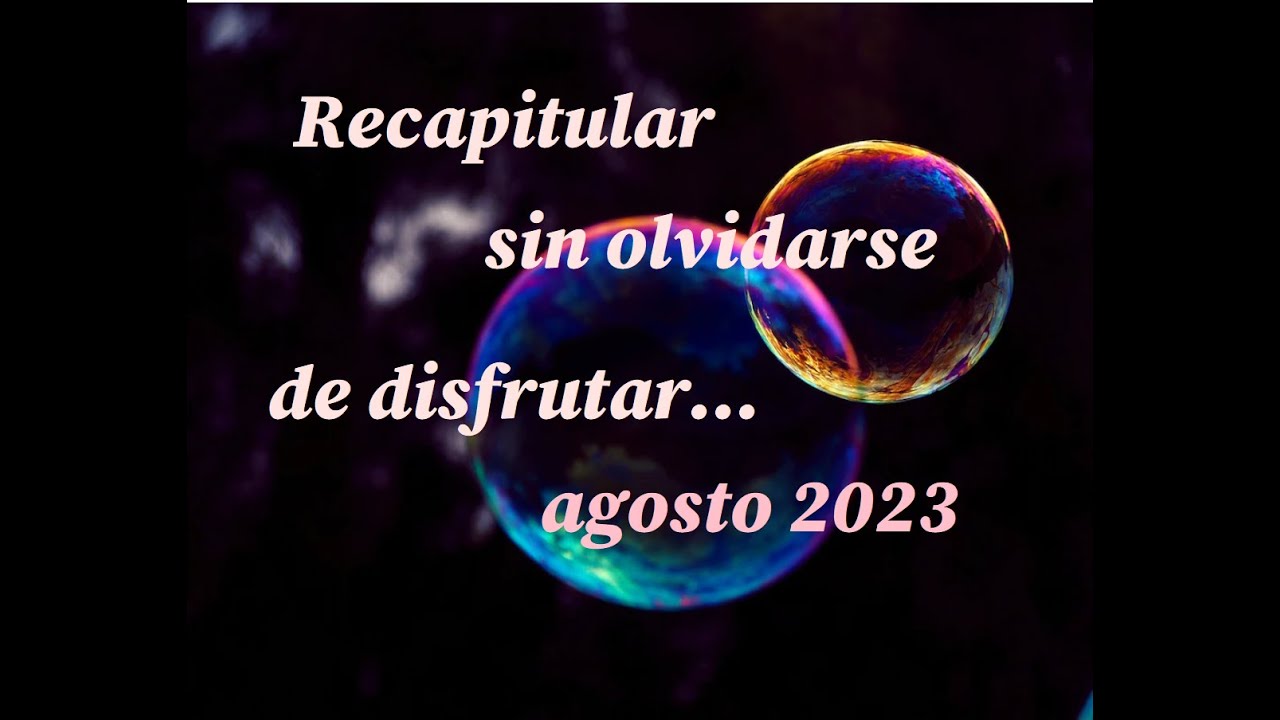 🌈🌟Astrología Agosto 2023🌈🌟 ️ Recapitular.... Sin olvidarse de disfrutar ...