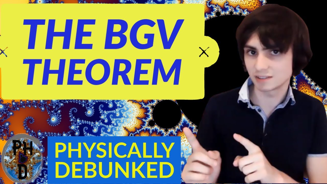 Why The Universe Doesn't Have An Absolute Beginning - The BGV Theorem ...
