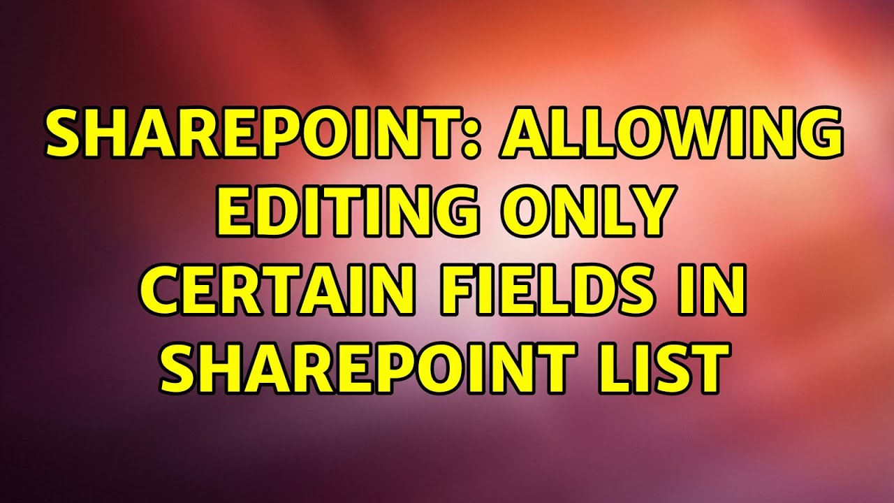 Sharepoint Allowing Editing Only Certain Fields In SharePoint List 2 Solutions YouTube Sharepoint Allowing Editing Only Certain Fields In SharePoint List 2 Solutions YouTube