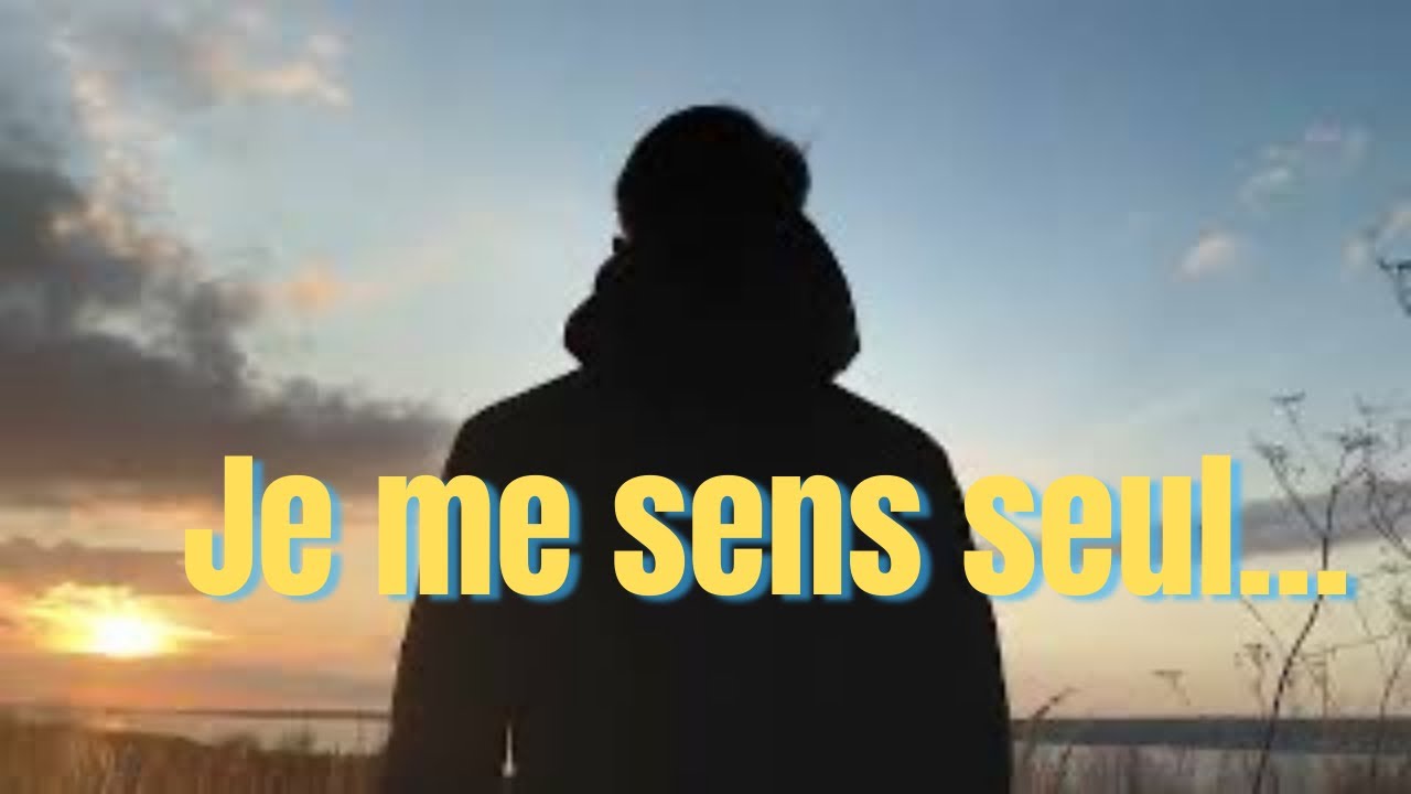 QUE FAIRE QUAND ON SE SENT SEUL ET TRISTE? - YouTube