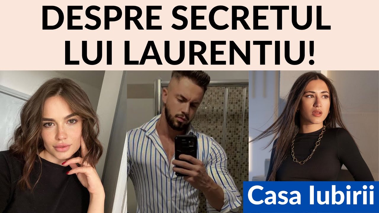 Casa Iubirii - Despre secretul lui Laurentiu! - YouTube