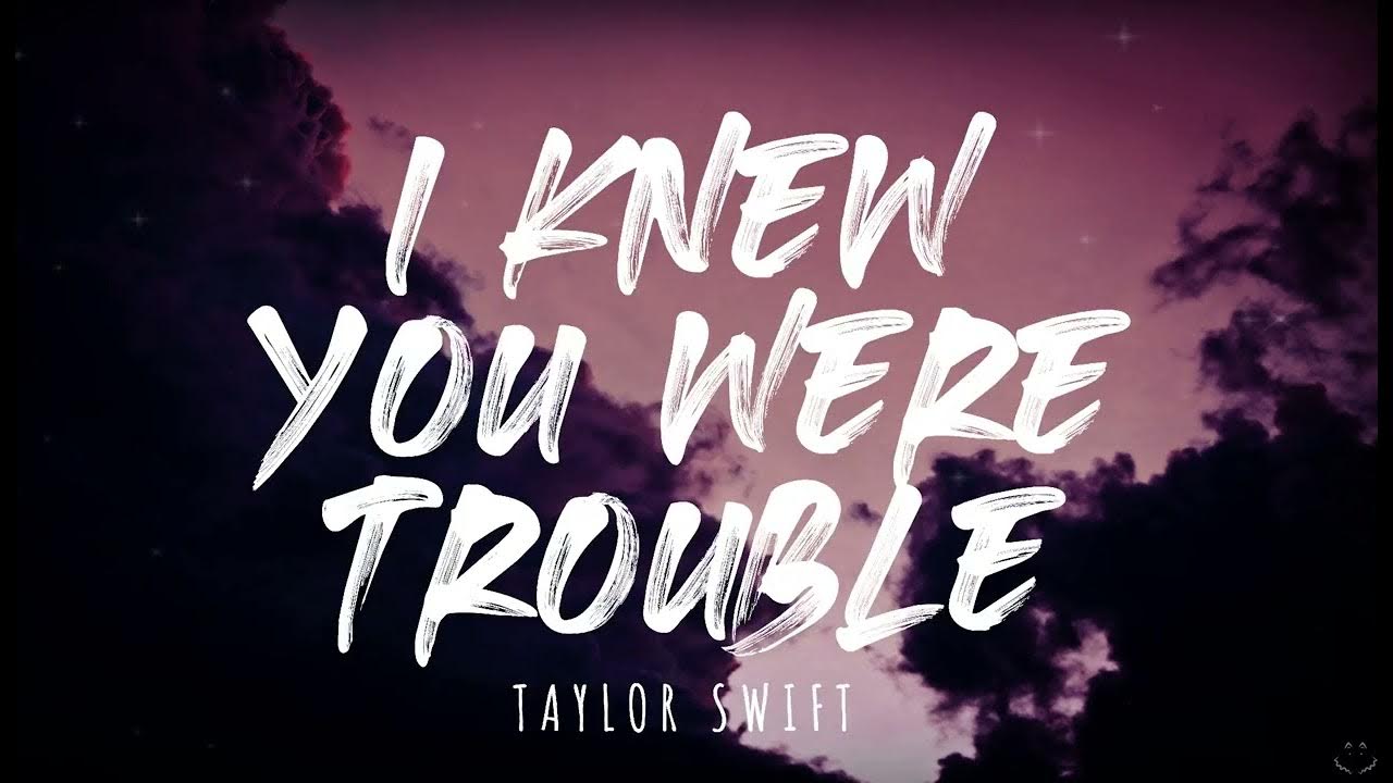 Taylor Swift - I Knew You Were Trouble (Taylor's Version) (Lyrics) 1 ...