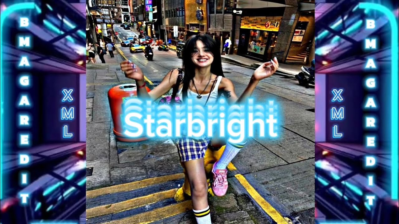 Starbright || XML Video || Bmagar Edit || - YouTube