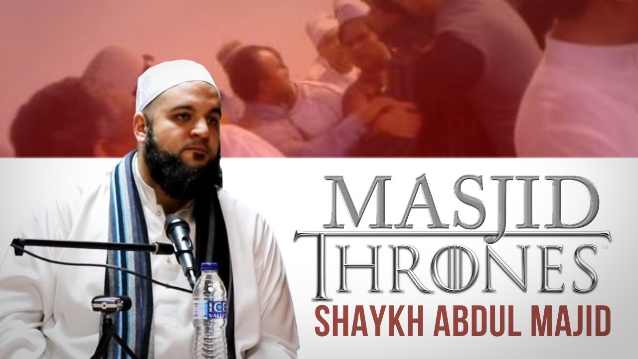 (FULL) Masjid Thrones- Shaykh Abdul Majid - YouTube