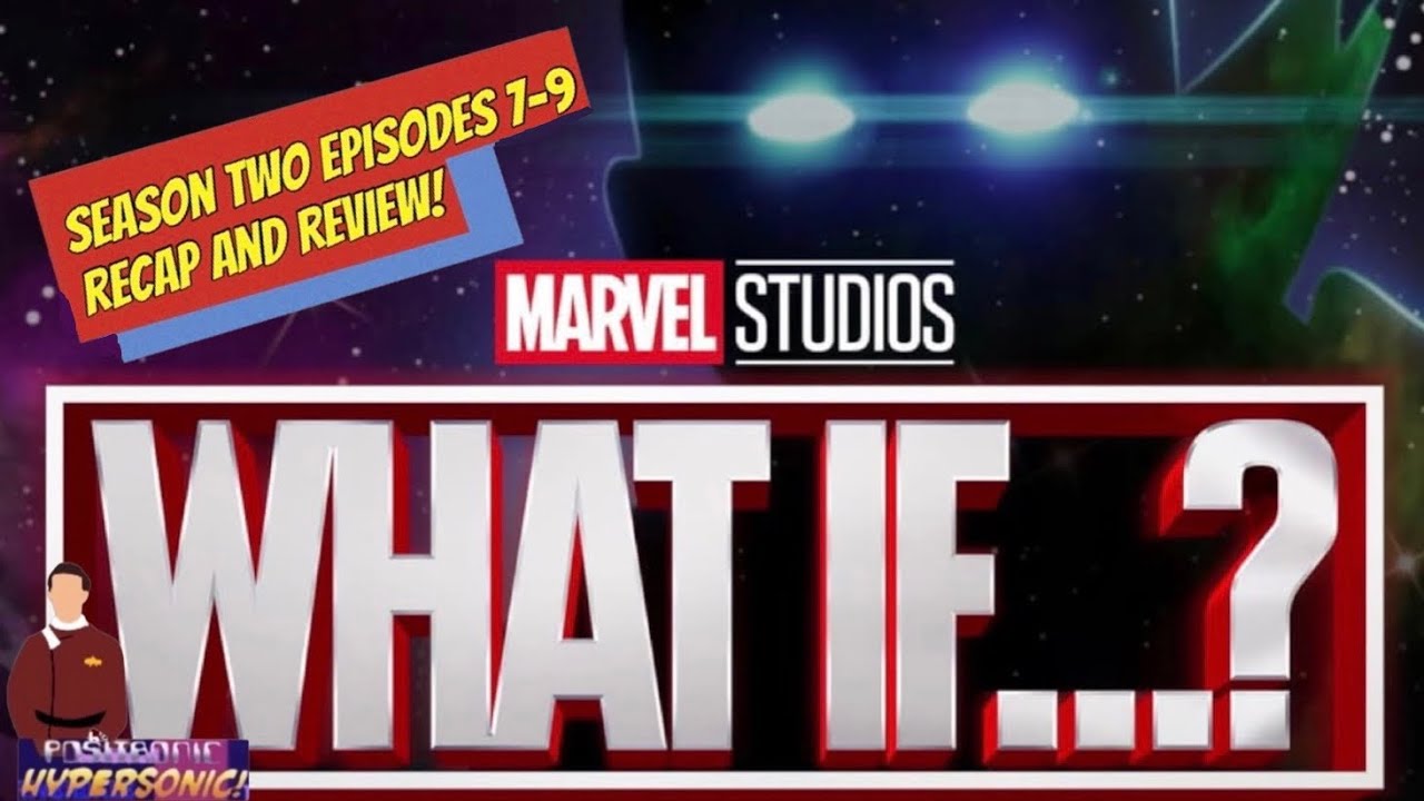 Marvel's WHAT IF...? Season 2 Episodes 7-9 RECAP AND REVIEW! - YouTube