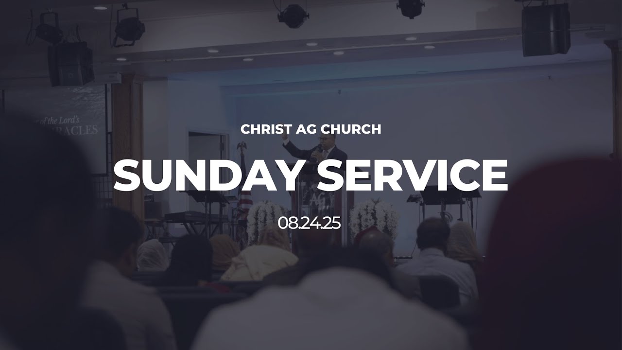 Sunday Service || Christ AG Church || 8/24/25 - YouTube