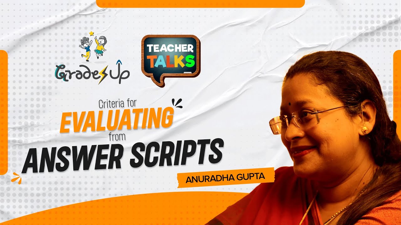 GradesUp Teacher Talks - Anuradha Gupta - Criteria for Evaluating ...