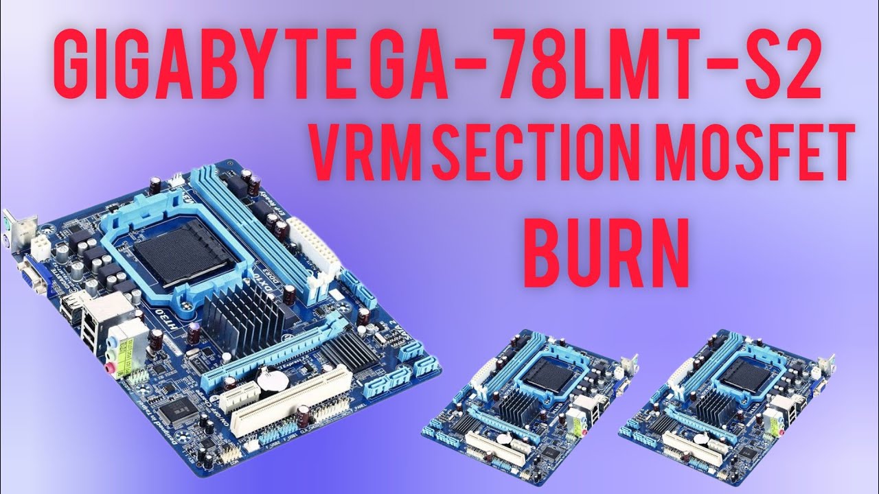 Gigabyte 78LMT-S2 VRM SECTION MOSFET Burn Repair Tips - YouTube