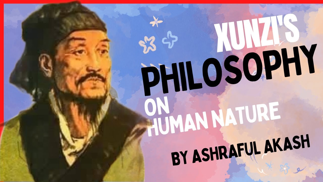 XUNZI ON HUMAN NATURE | HUM 103 | Ashraful Akash | Philosophy of Xunzi ...