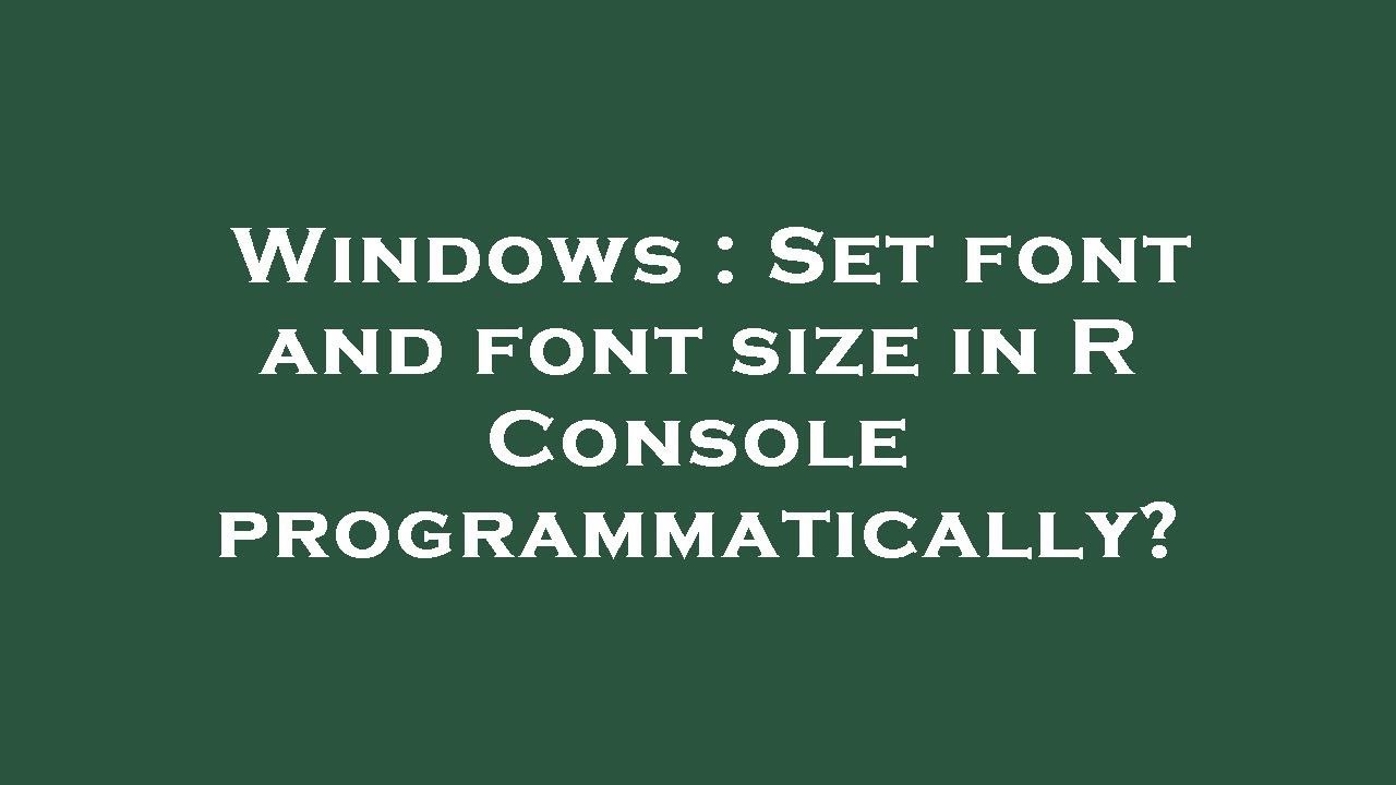 Windows Set Font And Font Size In R Console Programmatically YouTube Windows Set Font And Font Size In R Console Programmatically YouTube