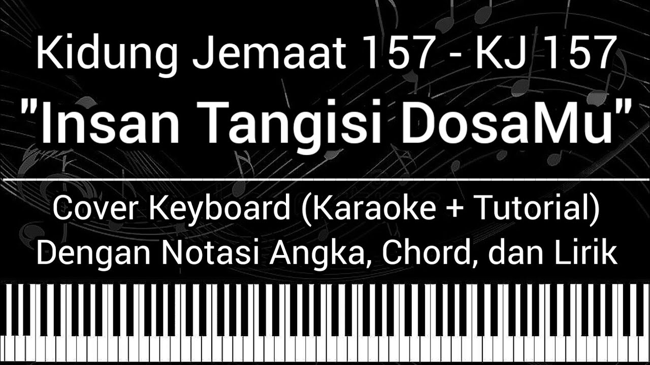 KJ 157 - Insan, Tangisi Dosamu (Not Angka, Chord, Lirik) Cover Keyboard ...