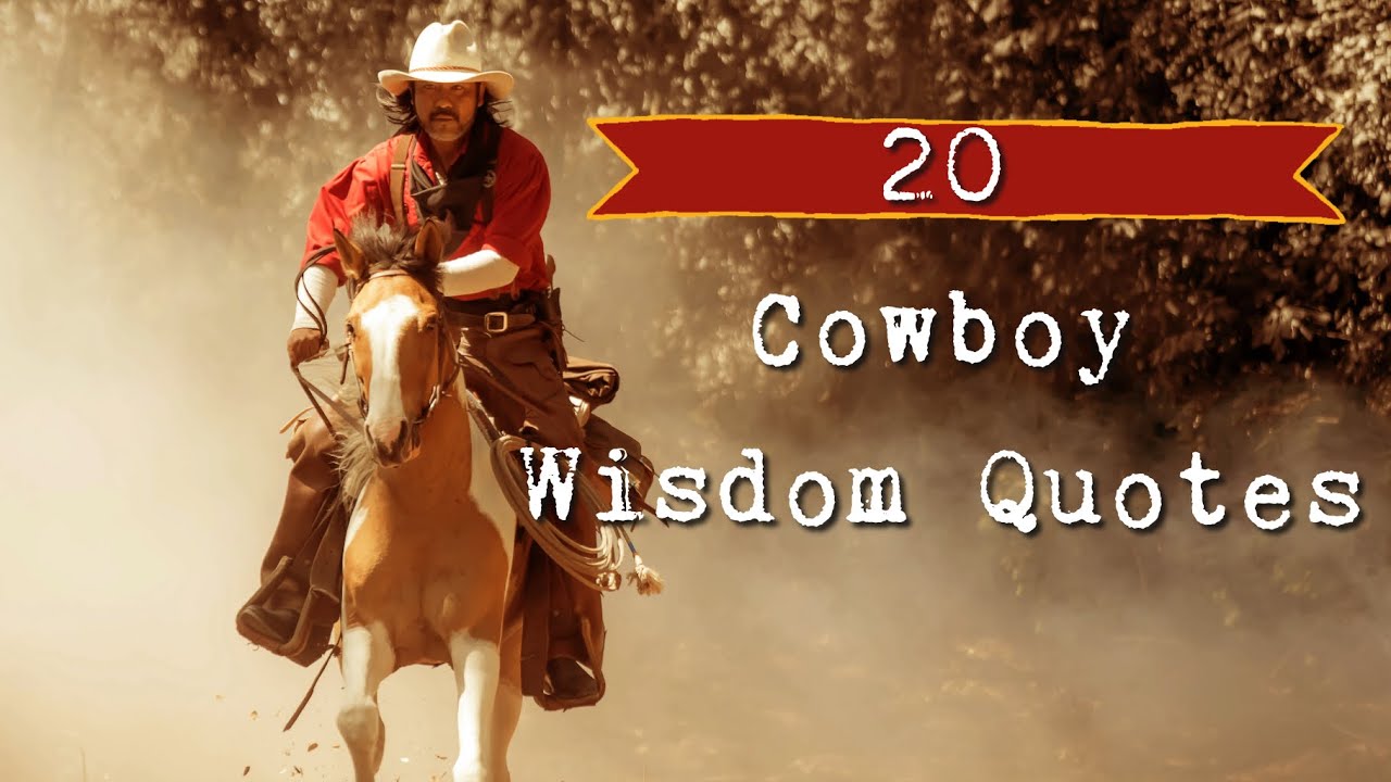 20 Cowboy Wisdom Quotes from the Wild West - YouTube