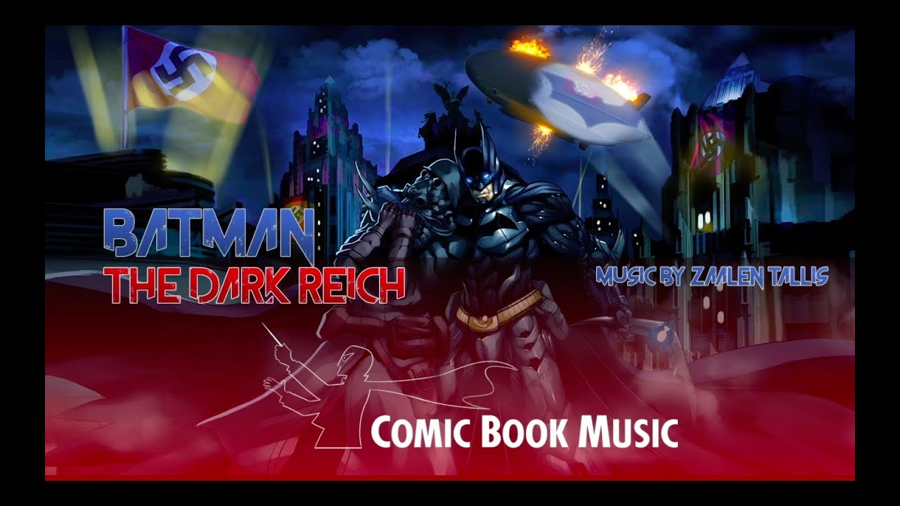 BATMAN THE DARK REICH - MUSIC BY ZAALEN TALLIS - YouTube