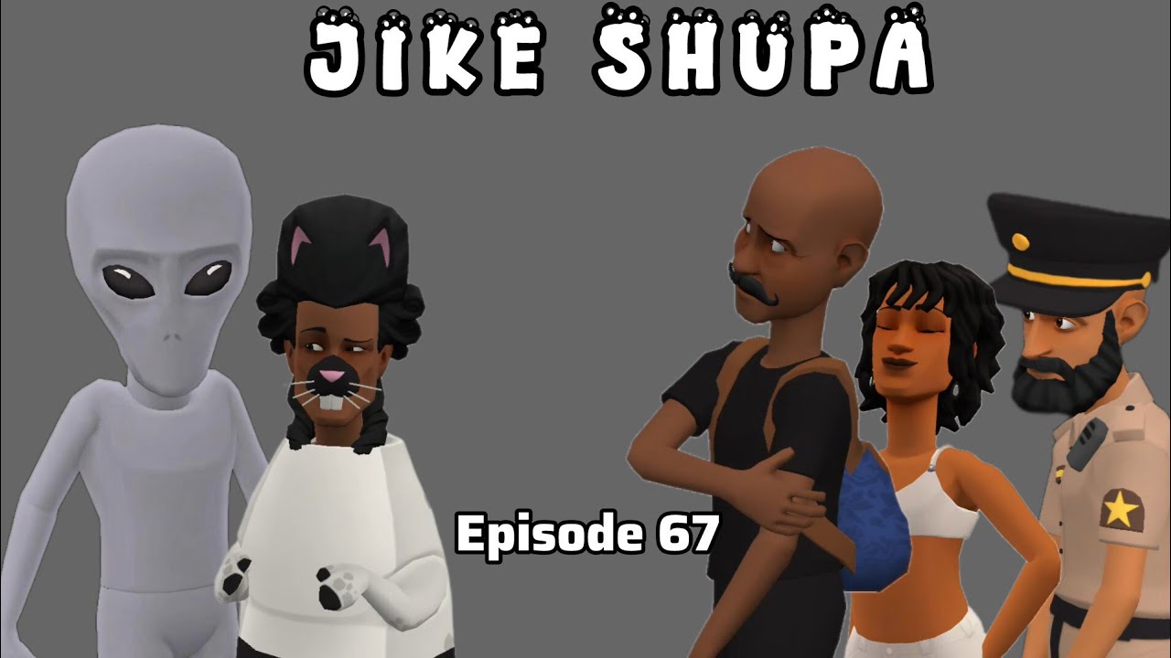 JIKE SHUPA |Episode 67| - YouTube