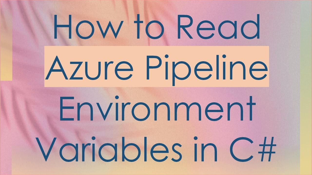 How to Read Azure Pipeline Environment Variables in C# - YouTube