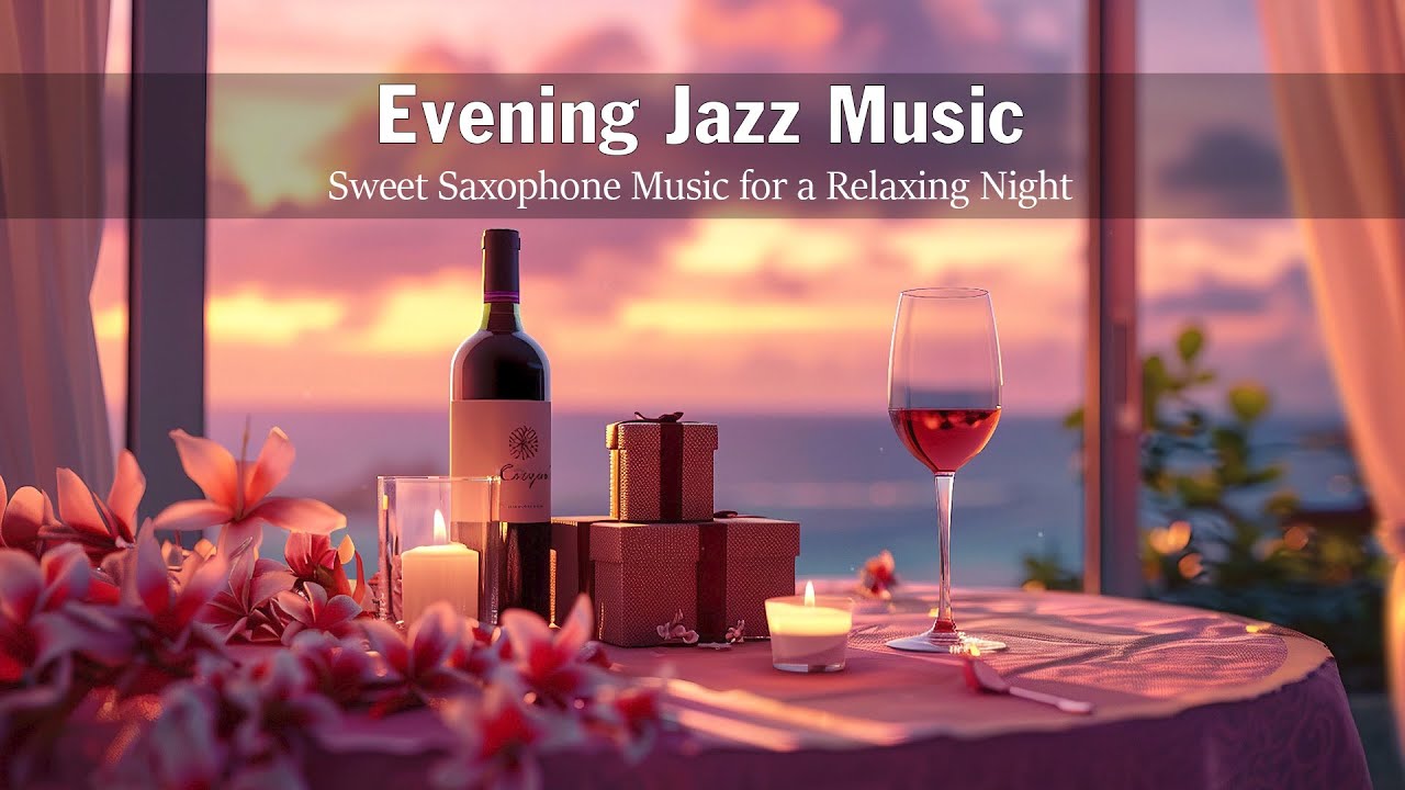 Evening Jazz Music 🍷 Sweet Saxophone Music for a Relaxing Night - Music ...
