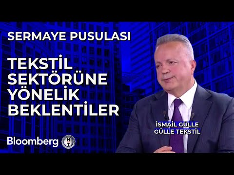 Sermaye Pusulası - Tekstil Sektörüne Yönelik Beklentiler | İsmail Gülle