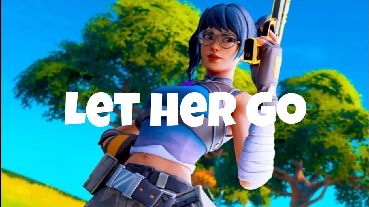 Fortnite Montage - Let her go - YouTube