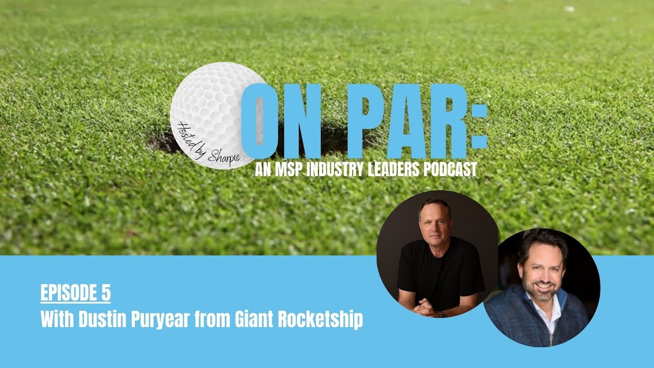 ON PAR: An MSP Industry Leaders' Podcast EPISODE 5 with Dustin Puryear ...