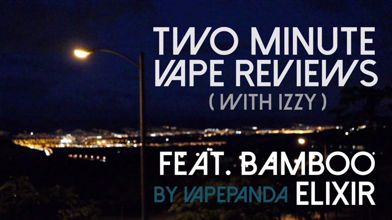 BAMBOO ELIXIR BY VAPEPANDA - TWO MINUTE VAPE REVIEW - YouTube