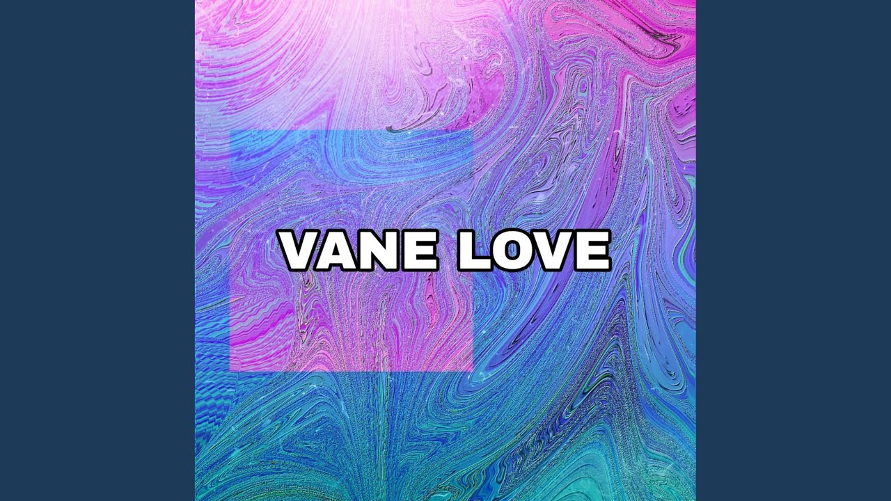 VANE LOVE - YouTube