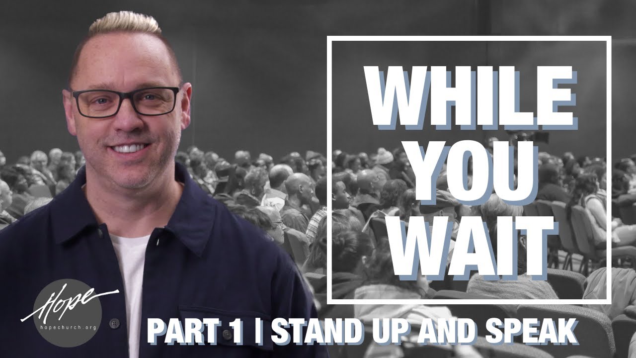 While You Wait : Stand Up and Speak : Pastor Greg Bruce ...