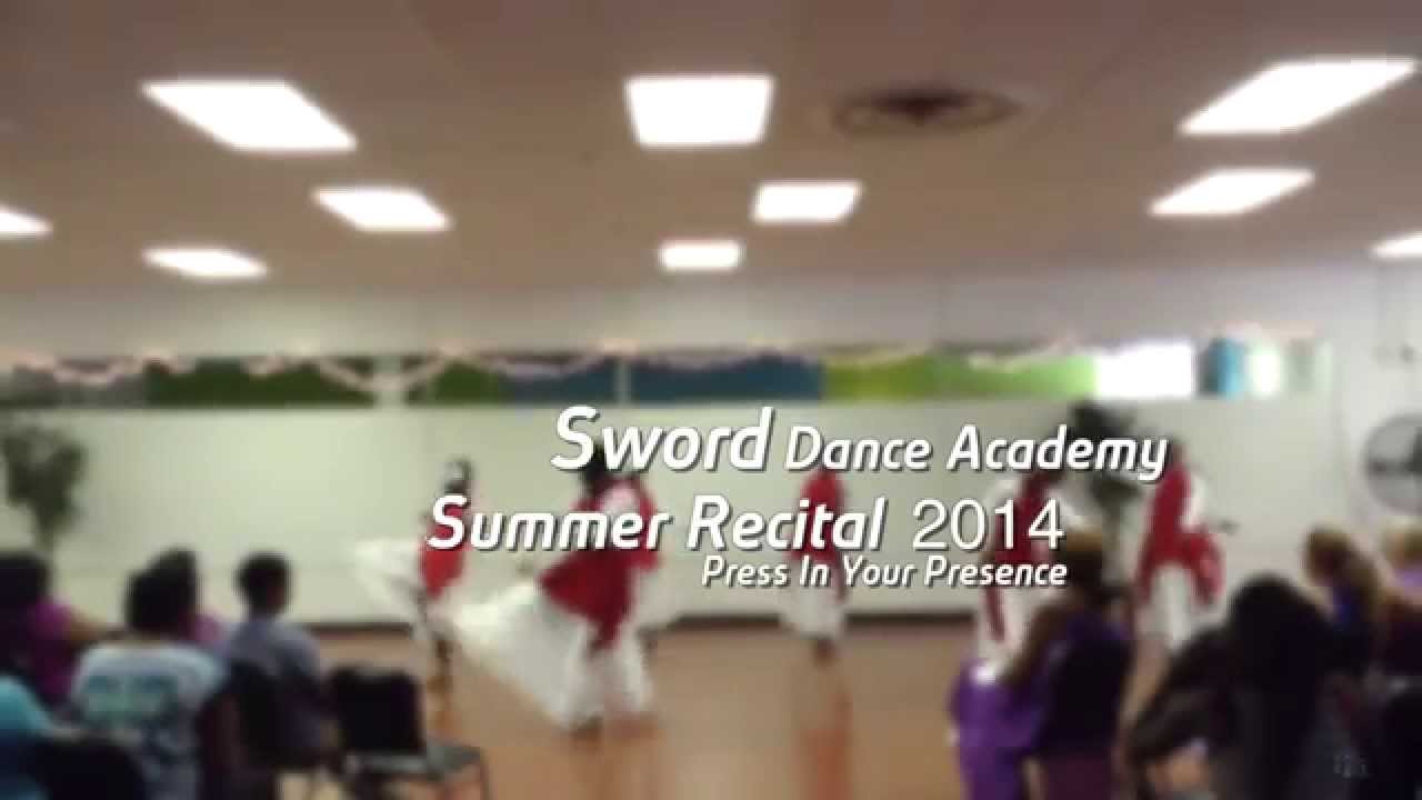 SWORD DANCE ACADEMY Summer Recital 2014 - Press In Your Presence - YouTube