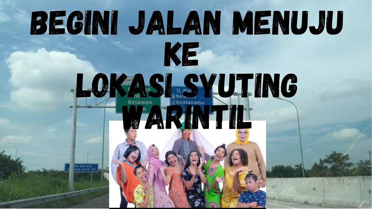 Beginilah Perjalanan Menuju Ke Lokasi Syuting WARINTIL, KONTRAKAN ...