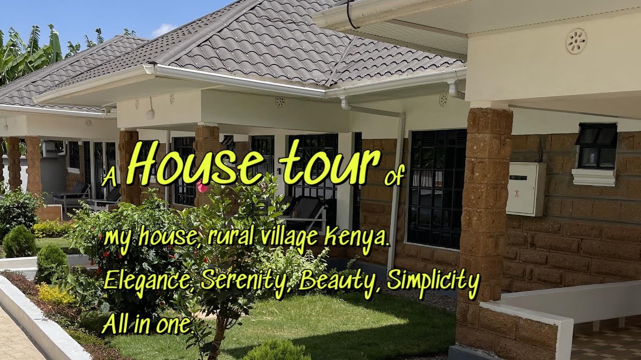 A HOUSE TOUR of my house in rural village Kenya. Elegant, Serene ...