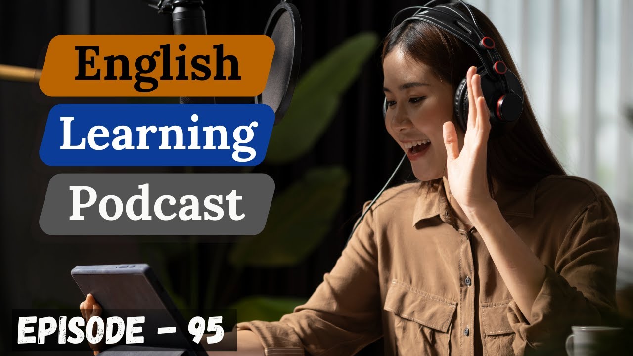 English Learning Podcast Conversation Episode 95 ( Intermediate Level ) - YouTube