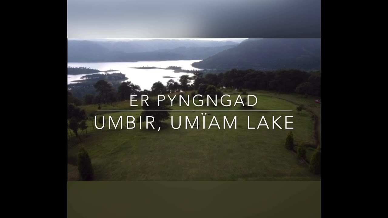 Lum Er-Pyngngad | Umbir | Umïam Lake | Shillong | Meghalaya - YouTube