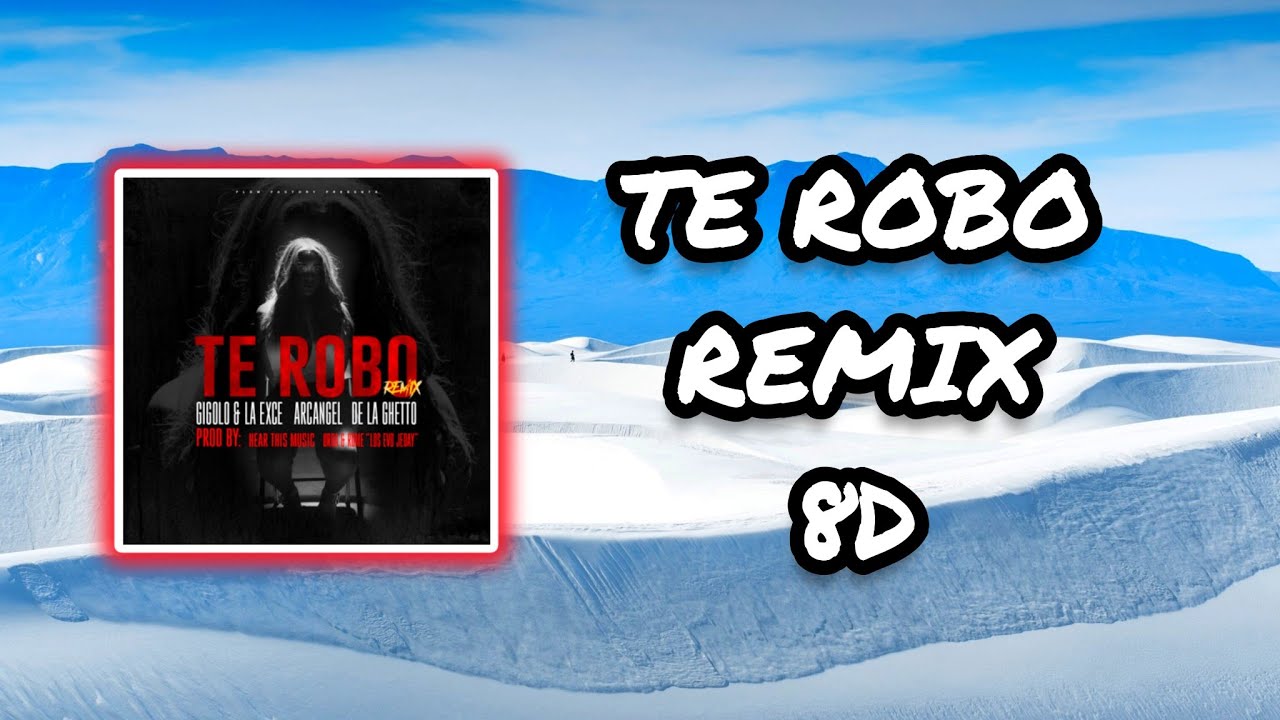(Audio 8D) 🎧 Te Robo Remix - Arcangel, De la Ghetto, Gigoló, La Exce ...