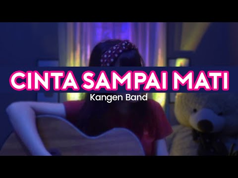 CINTA SAMPAI MATI - KANGEN BAND #ELCover