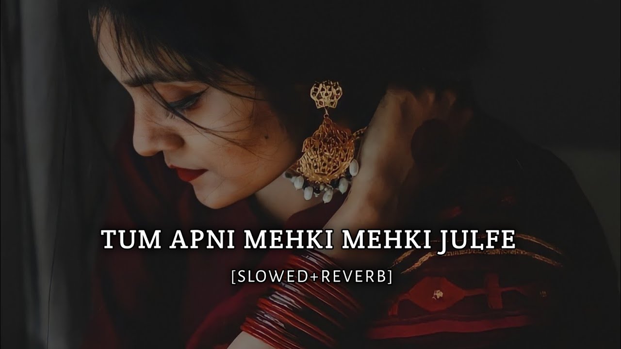Tum Apni Mehki Mehki Julfe-(Slowed+Reverb)-SUKOON - YouTube