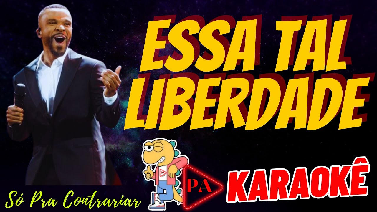 Karaokê - Essa Tal Liberdade (Pagode) Só Pra Contrariar (Com Letra ...