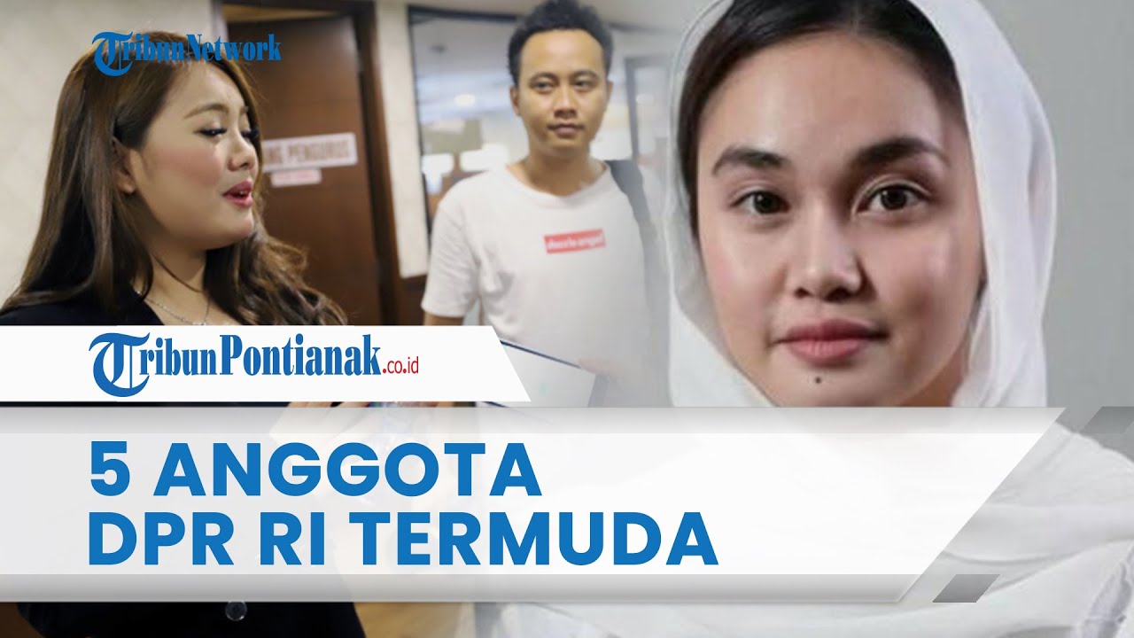 🔴 TOP 5 Anggota DPR RI Termuda Periode 2019-2024 - YouTube