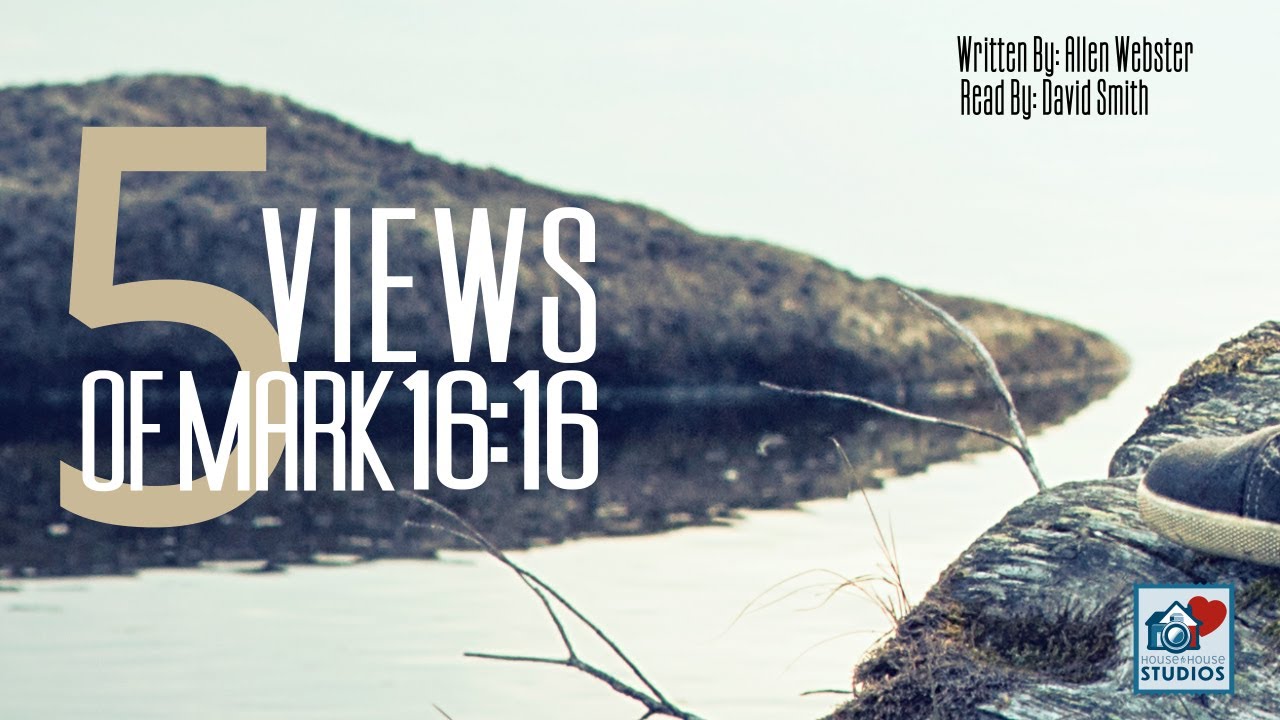 Five Views of Mark 16:16 - YouTube