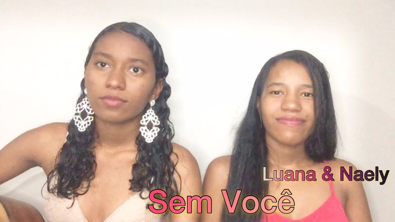 Sem Você - Paula Fernandes ( Luana & Naely ) - YouTube