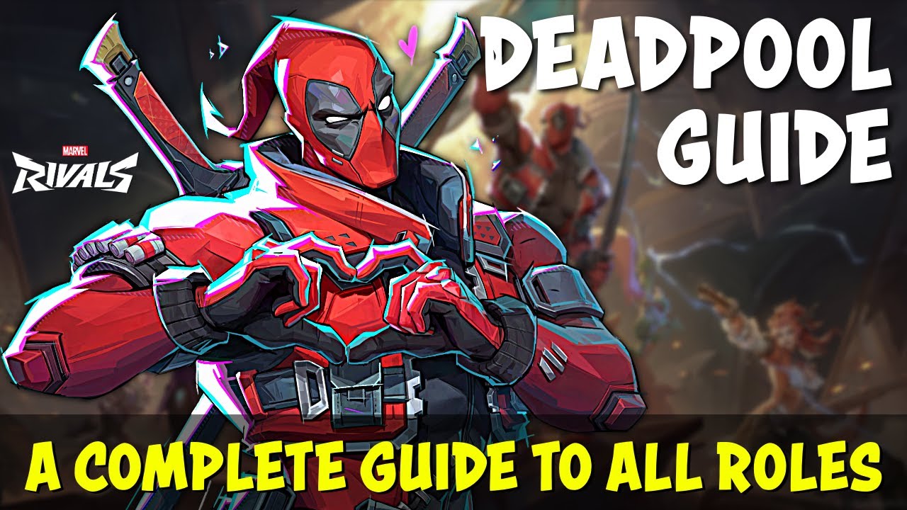 The Only Deadpool Guide You Need For ALL ROLES | Marvel Rivals Complete ...