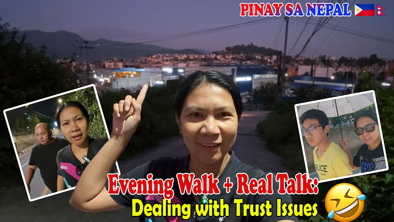 PINAY IN NEPAL || Evening Walk + Real Talk: Dealing with Trust Issues ...