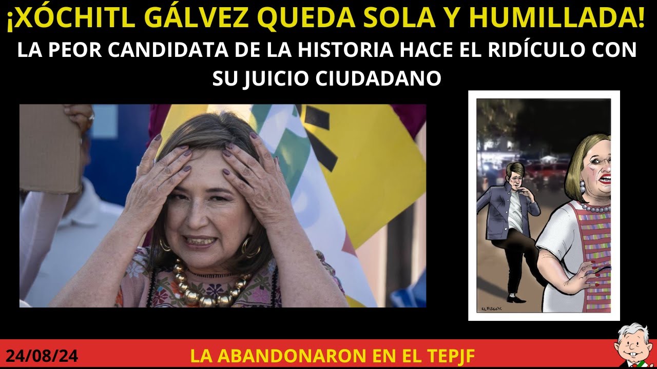 ¡Xóchitl Gálvez termina humillada, sola y abandonada por la oposición ...