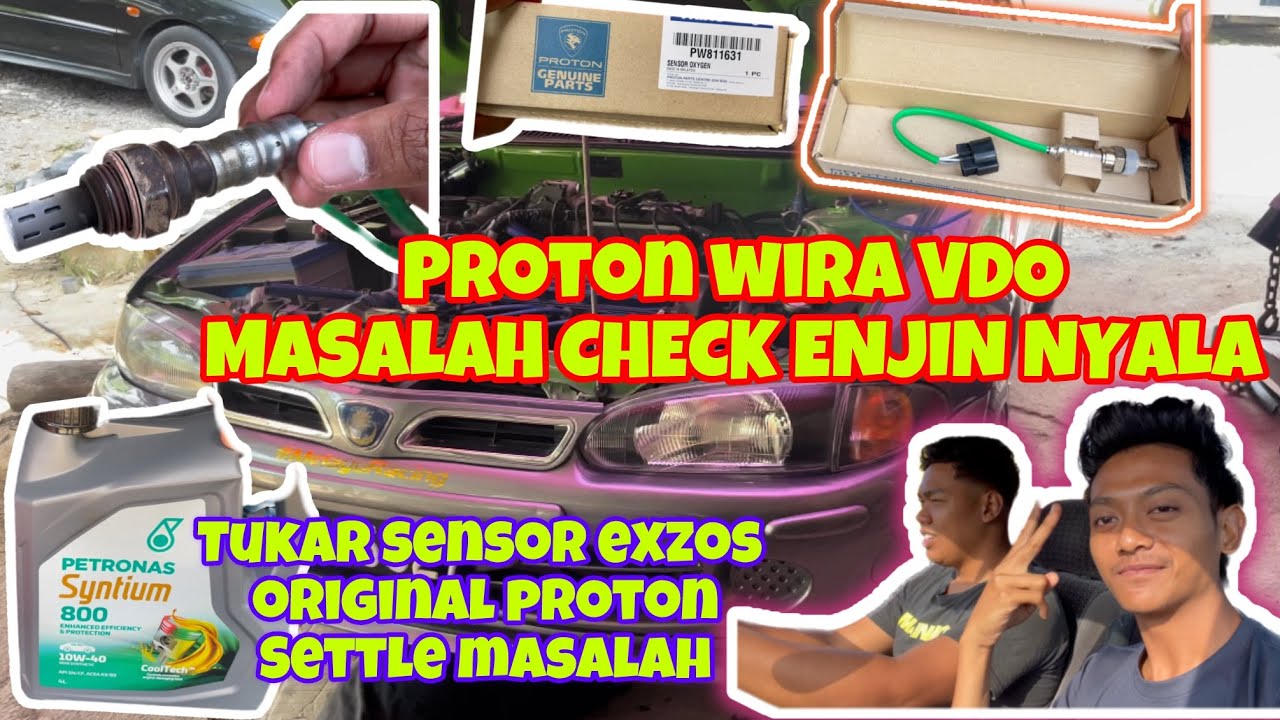 PROTON WIRA VDO | MASALAH CHECK ENJIN NYALA | TUKAR SENSOR EXZOS ...