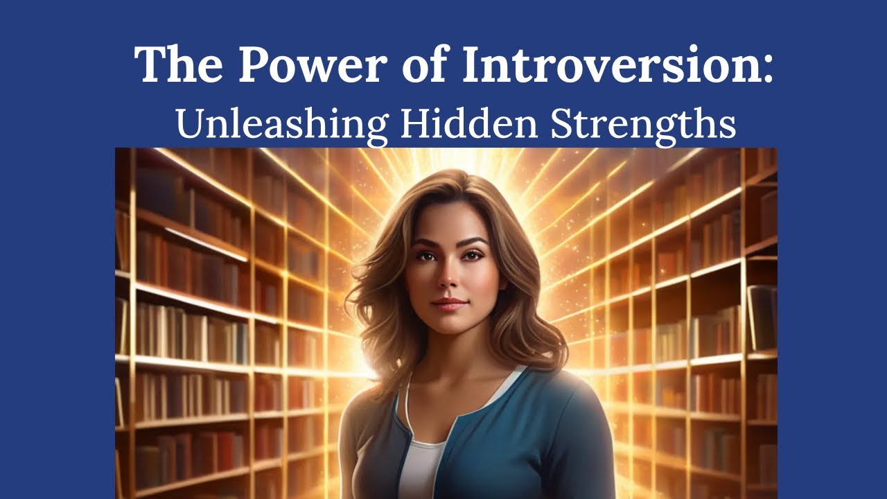 The Power of Introversion: Unleashing Hidden Strengths - YouTube