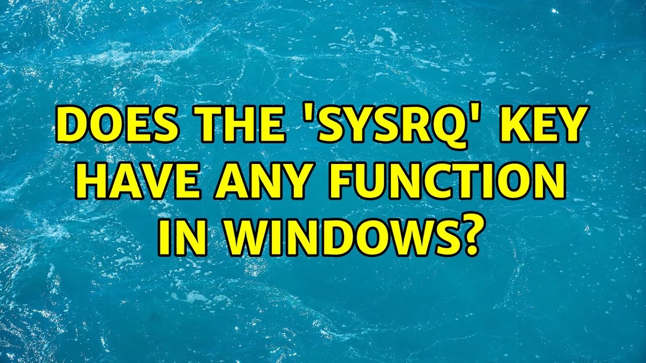 Does the 'sysrq' key have any function in Windows? - YouTube