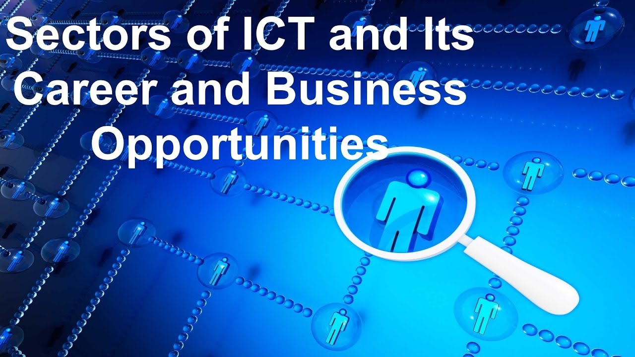 Sectors of ICT and Its Career and Business Opportunities - YouTube
