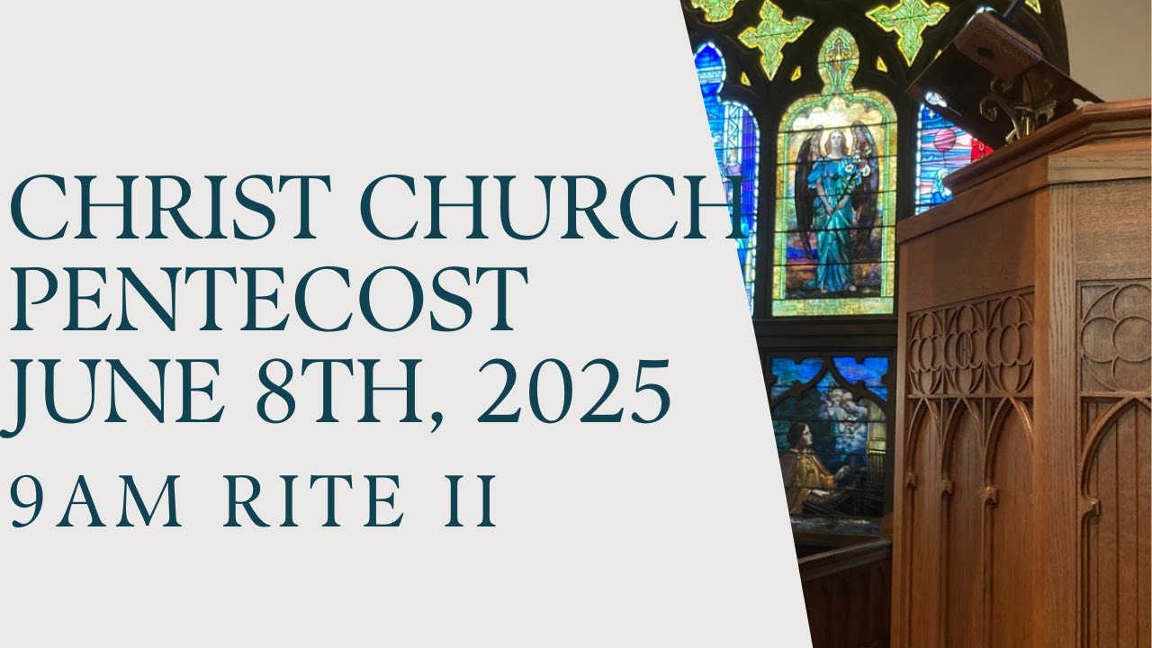 June 8th, 2025 | 9:00 AM Rite II Pentecost Service | Christ Episcopal ...