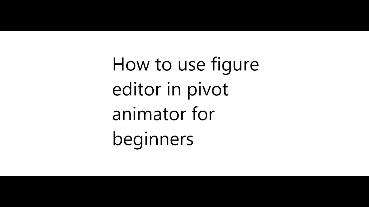 Pivot Animator - How to use figure editor for beginners - Petar ...