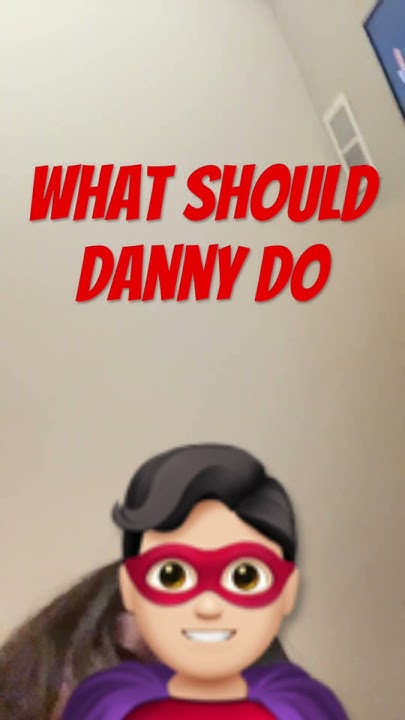 What should Danny do - YouTube
