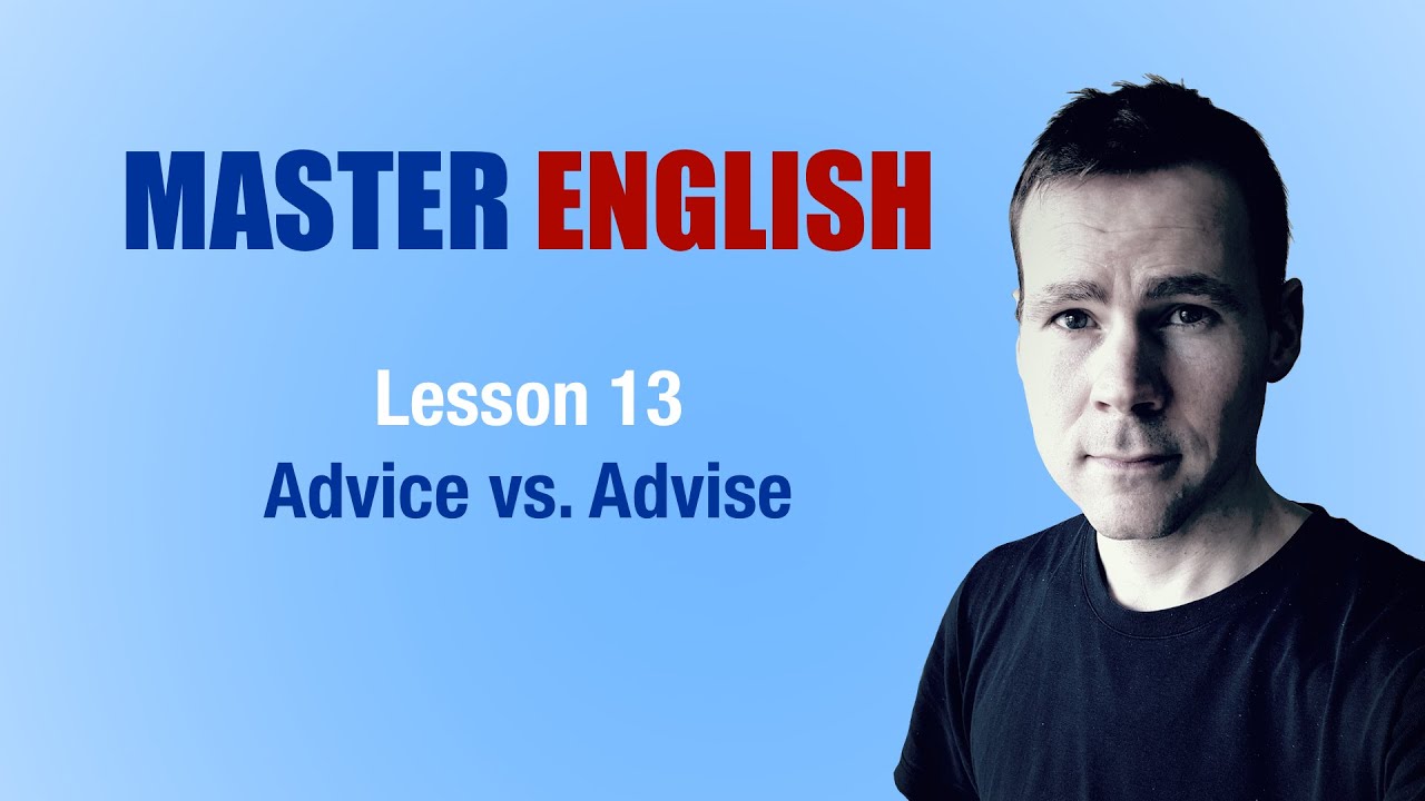 Master English - Lesson 13: Advice vs. Advise [ EN, CN, JP & KR Subs ...