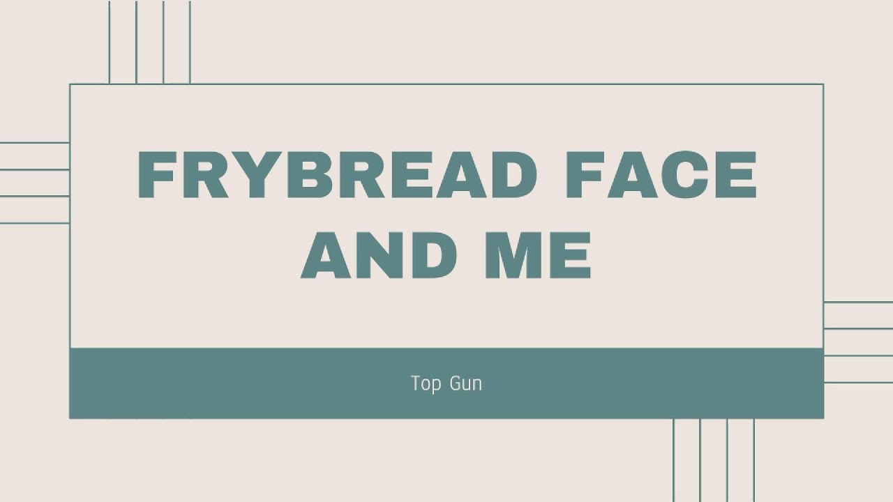 Frybread face and me Presentation - YouTube